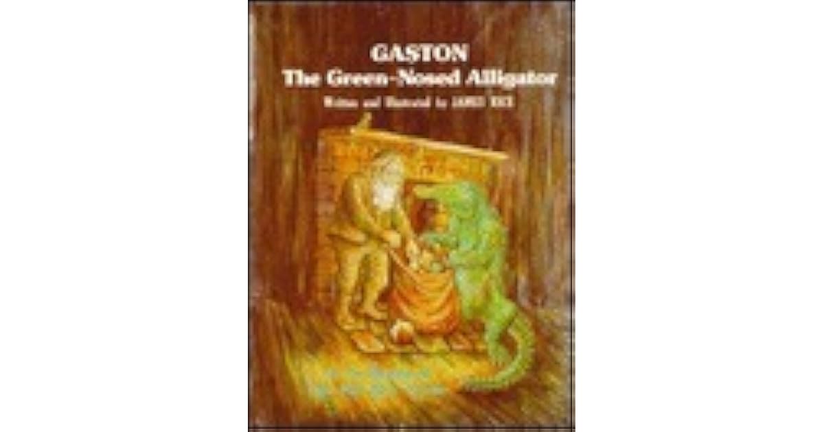 Gaston The Green Nosed Alligator By James Rice