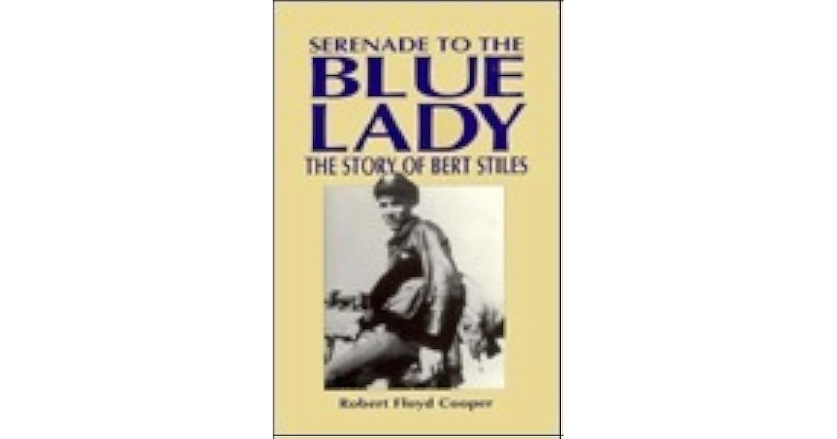 Serenade to the Blue Lady: The Story of Bert Stiles by Robert Floyd Cooper