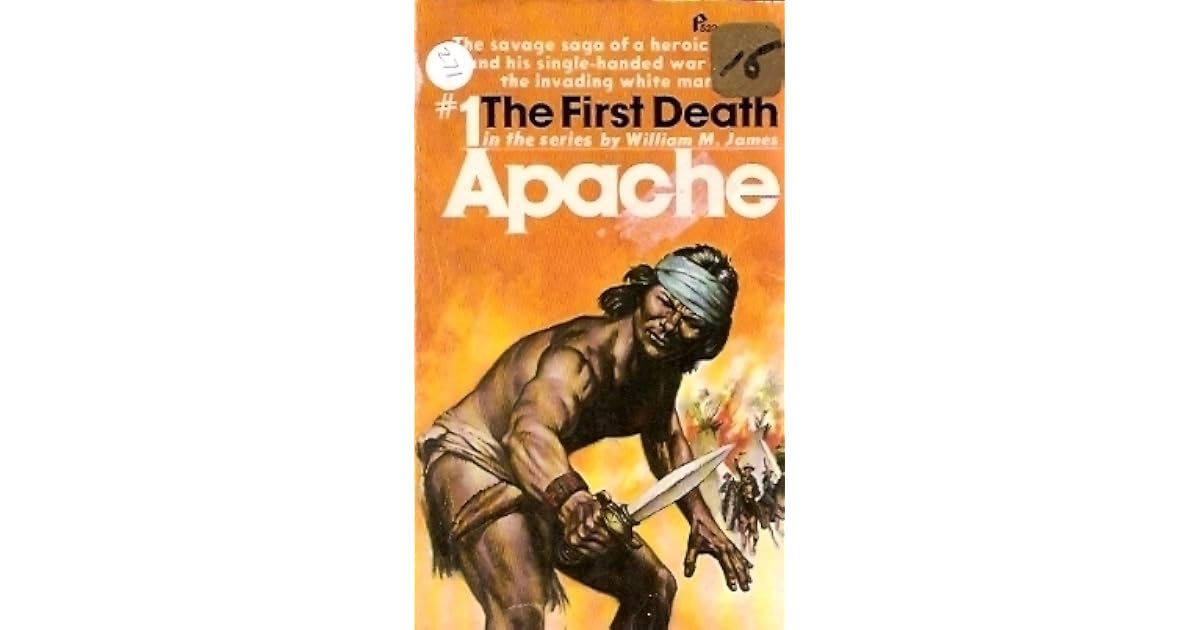 The First Death (Apache, #1) by William M. James