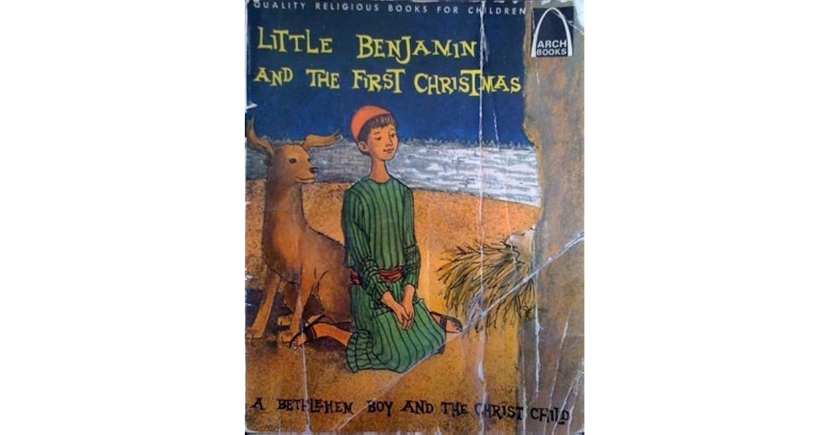 Little Benjamin and the First Christmas: Luke 2:1-18 by Betty Forell