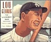 Lou Gehrig: The Luckiest Man by David A. Adler