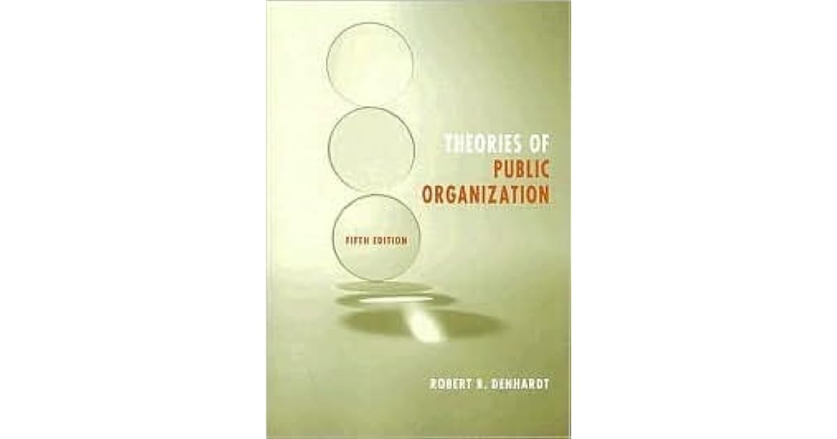 Theories of Public Organization by Robert B. Denhardt