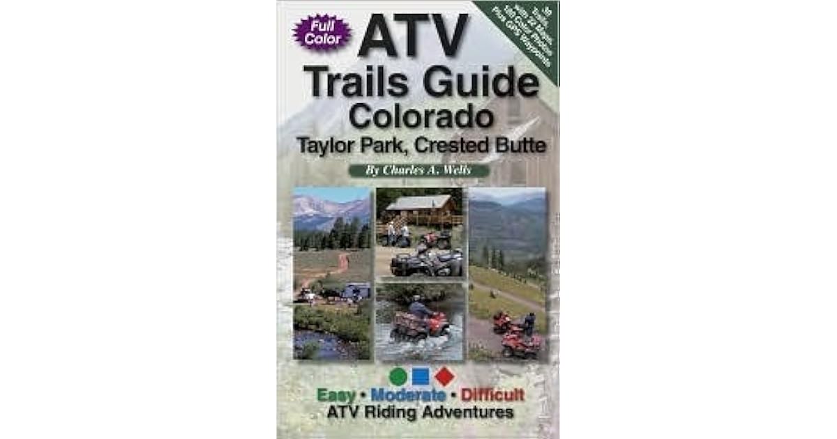 ATV Trails Guide Colorado Taylor Park, Crested Butte by Charles A. Wells