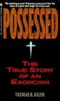 Possessed: The True Story of an Exorcism by Thomas B. Allen
