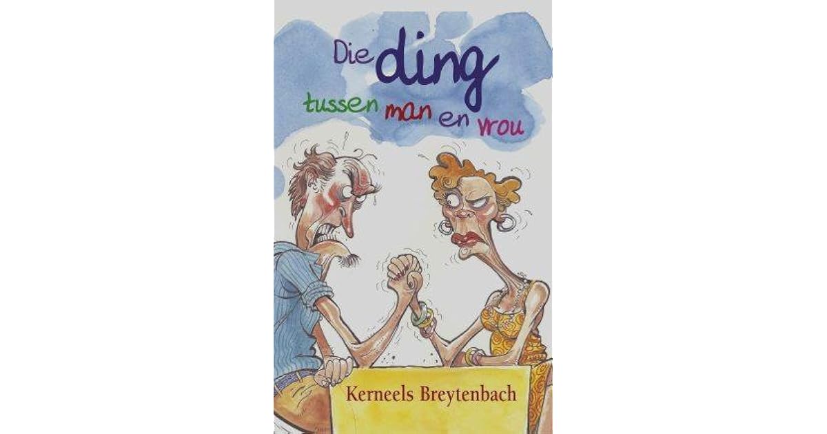 Die Ding Tussen Man En Vrou by Kerneels Breytenbach