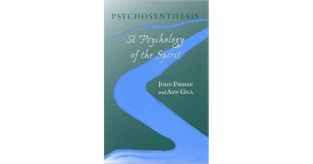 Psychosynthesis: A Psychology of the Spirit by John Firman