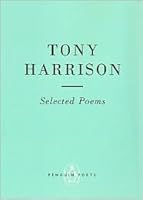 Selected Poems by Tony Harrison