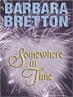Somewhere in Time (Time Travel Trilogy, #1) by Barbara Bretton