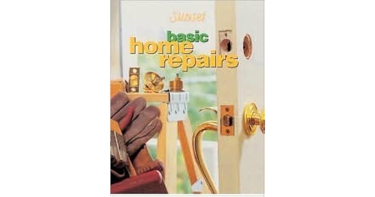 Basic Home Repairs by Sunset Magazines & Books
