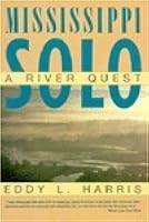 Mississippi Solo: A River Quest by Eddy L. Harris