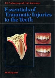 Essentials of Traumatic Injuries to the Teeth by J.O. Andreasen