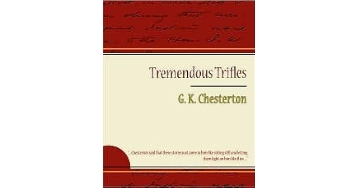 Tremendous Trifles by G.K. Chesterton