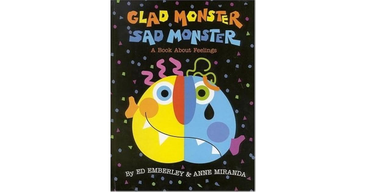 Glad Monster Sad Monster by Ed Emberley