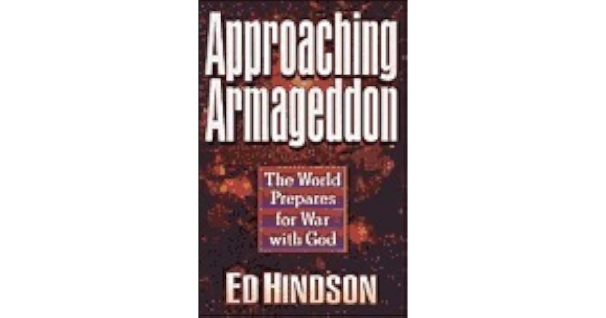 Approaching Armageddon: The World Prepares for War with God by Ed Hindson