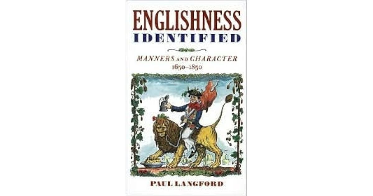 Englishness Identified: Manners and Character 1650-1850 by Paul Langford