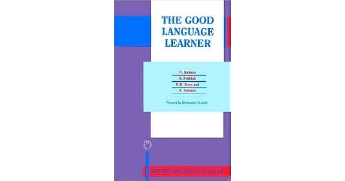 The Good Language Learner: Modern Languages in Practice, Vol 4 by Naiman