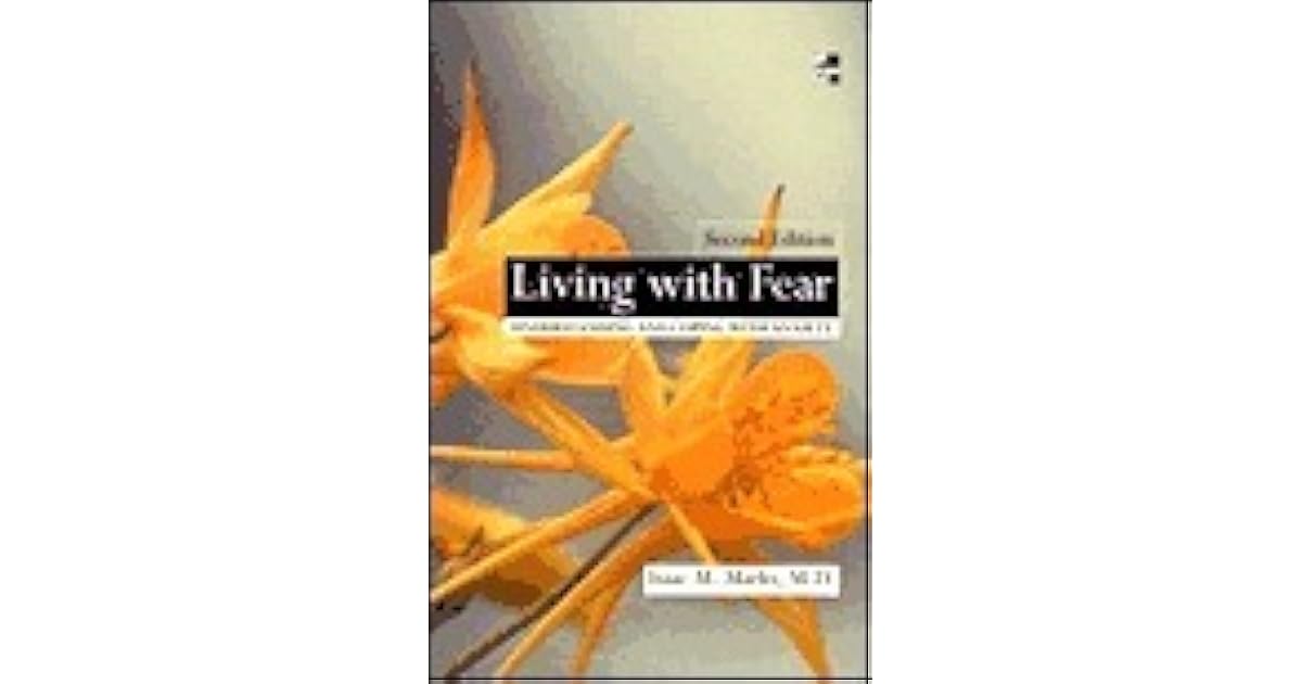 Living with Fear by Isaac M. Marks