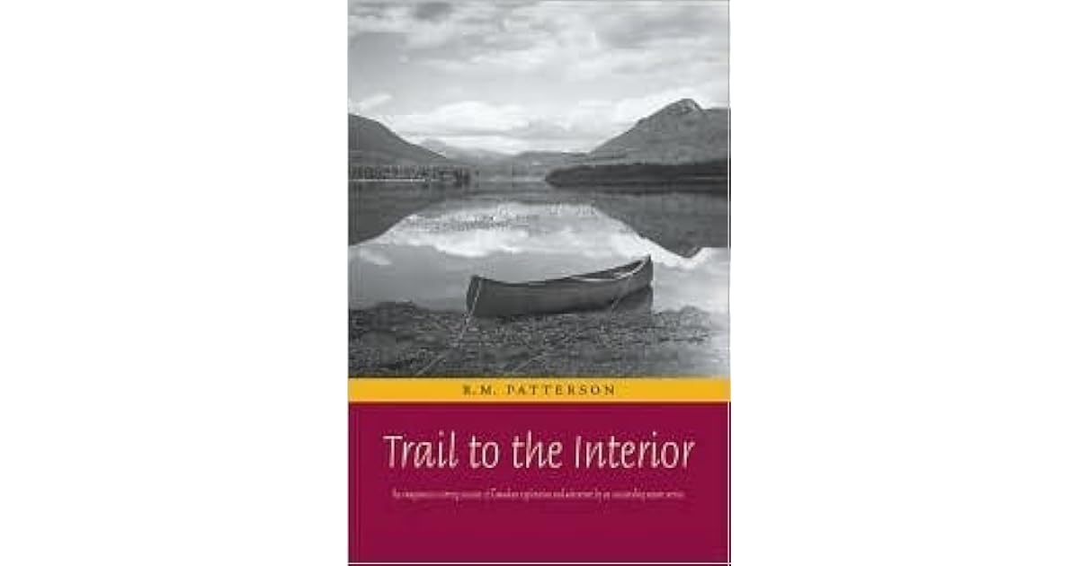 Trail to the Interior by R.M. Patterson