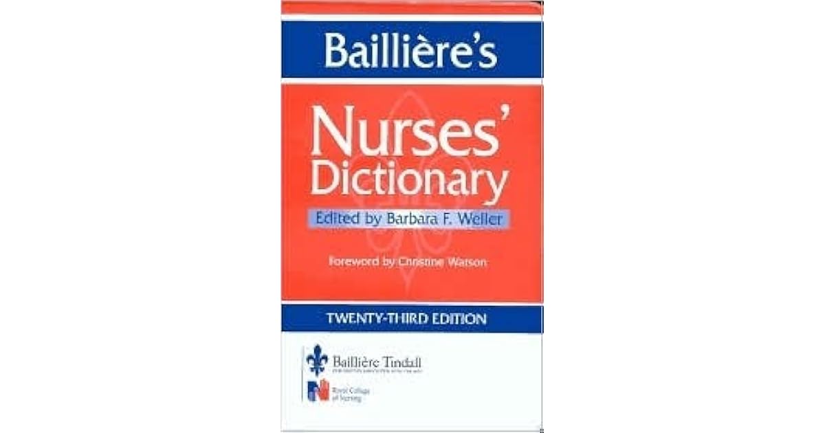 Bailliere's Nurses' Dictionary by Barbara F. Weller