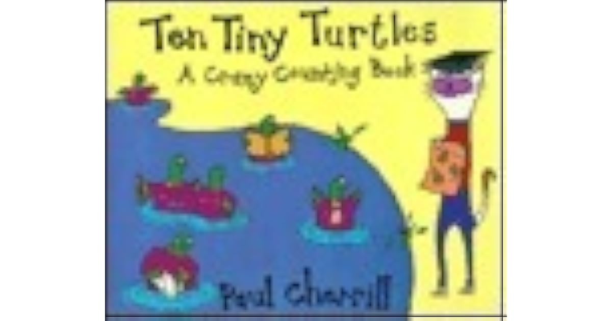 Ten Tiny Turtles: a crazy counting book by Paul Cherrill