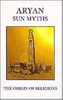 Aryan Sun Myths: The Origin of Religions by Sarah E. Titcomb