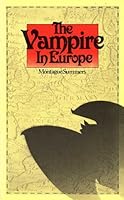 The Vampire in Europe: True Tales of the Undead by Montague Summers