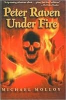 Peter Raven Under Fire by Michael Molloy