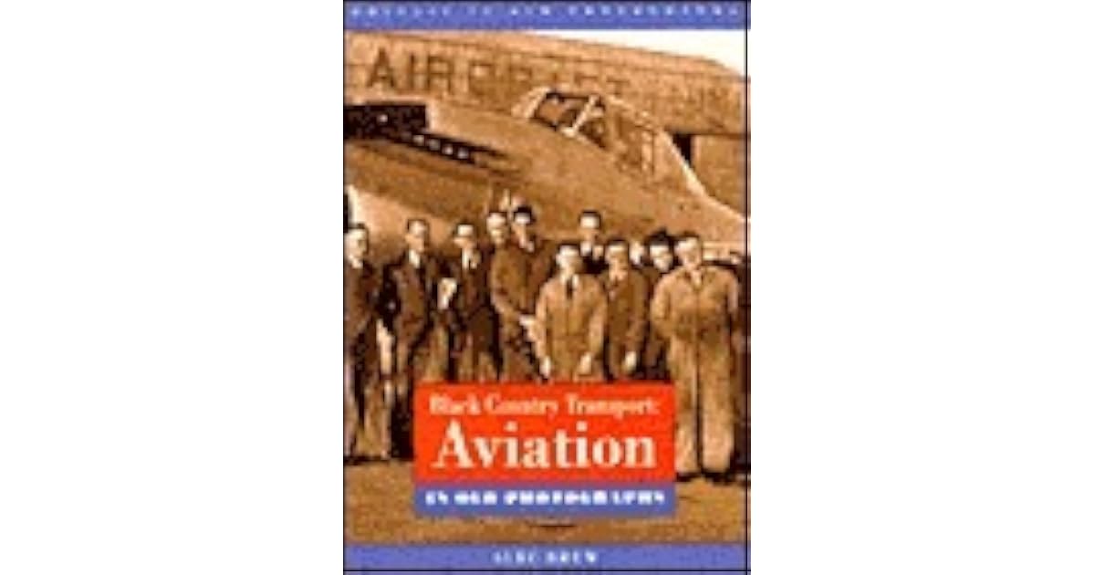 Black Country Transport Aviation In Old Photographs by Alec Brew