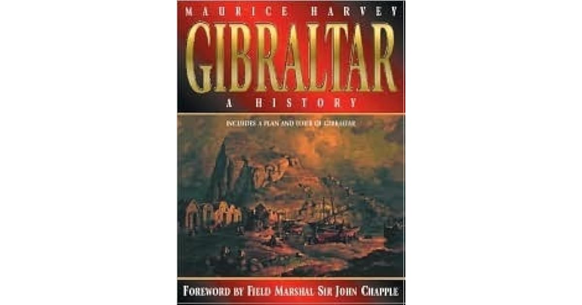 Gibraltar: A History by Maurice Harvey
