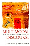 Multimodal Discourse: The Modes And Media Of Contemporary Communication by Gunther Kress