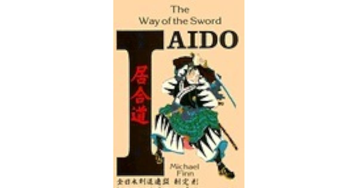 Iaido: The Way of the Sword by Michael Finn