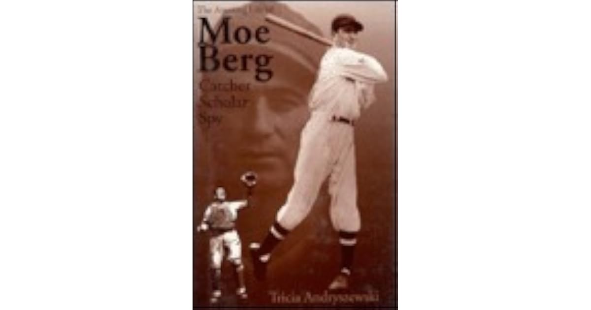 The Amazing Life of Moe Berg by Tricia Andryszewski