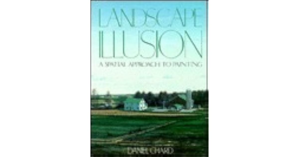 Landscape Illusion: A Spatial Approach to Painting by Daniel Chard