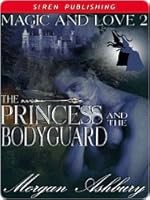 The Princess and The Bodyguard by Morgan Ashbury