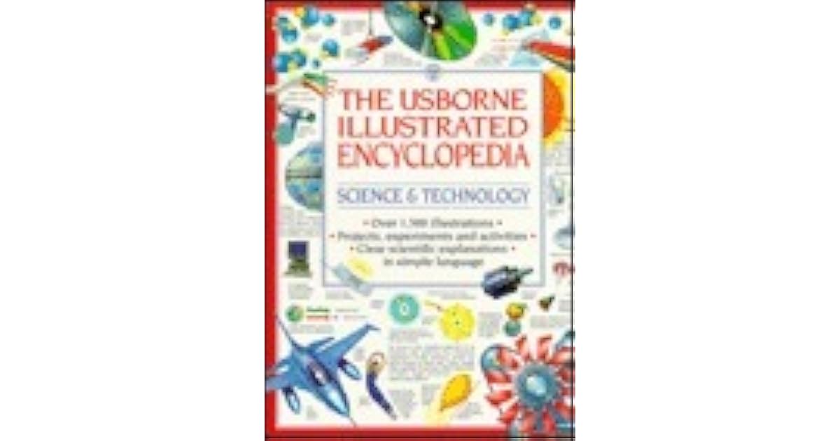 The Usborne Illustrated Encyclopedia: Science & Technology by Lisa Watts