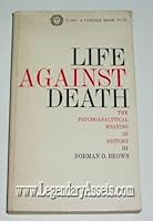 Life Against Death: The Psychoanalytical Meaning of History by Norman O ...
