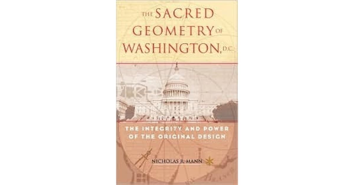 The Sacred Geometry of Washington, D.C. by Nicholas R. Mann