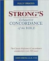 Strong's Exhaustive Concordance to the Bible: Updated Version by James ...