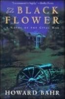 The Black Flower: A Novel of the Civil War by Howard Bahr