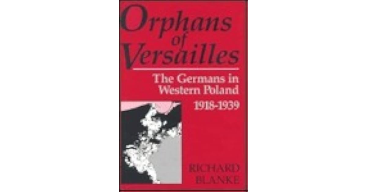 Orphans of Versailles: The Germans in Western Poland, 1918-1939 by ...