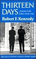 Thirteen Days: A Memoir of the Cuban Missile Crisis by Robert F. Kennedy