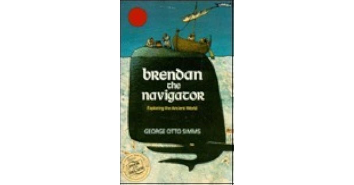 Brendan the Navigator: Exploring the Ancient World by George Otto Simms