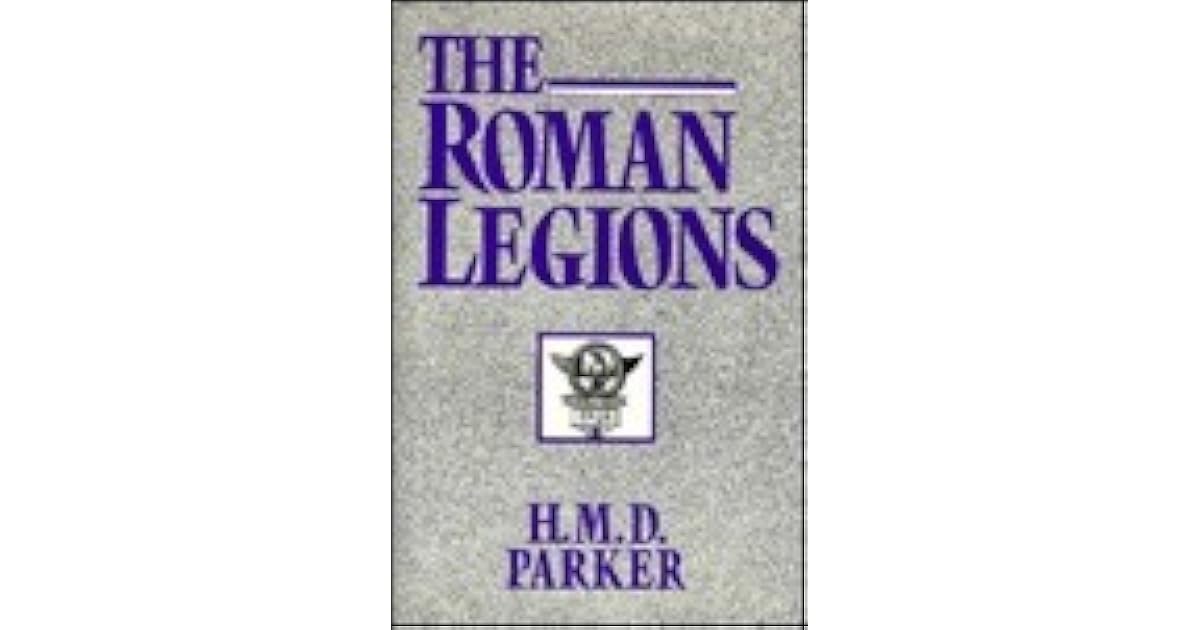 The Roman Legions by H.M.D. Parker