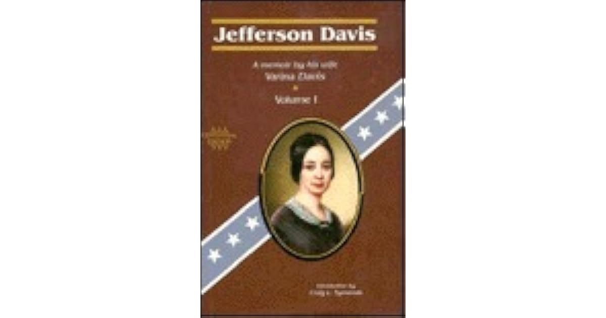 Jefferson Davis: A Memoir by His Wife by Varina H. Davis