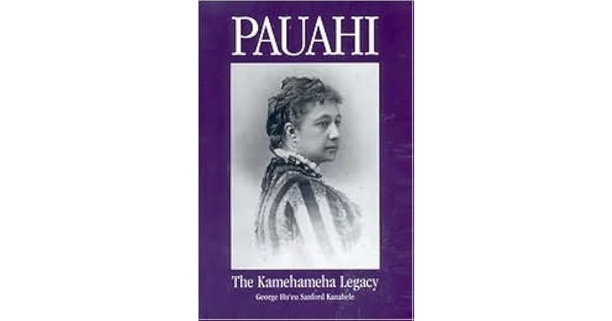 Pauahi: The Kamehameha Legacy by George H. Kanahele
