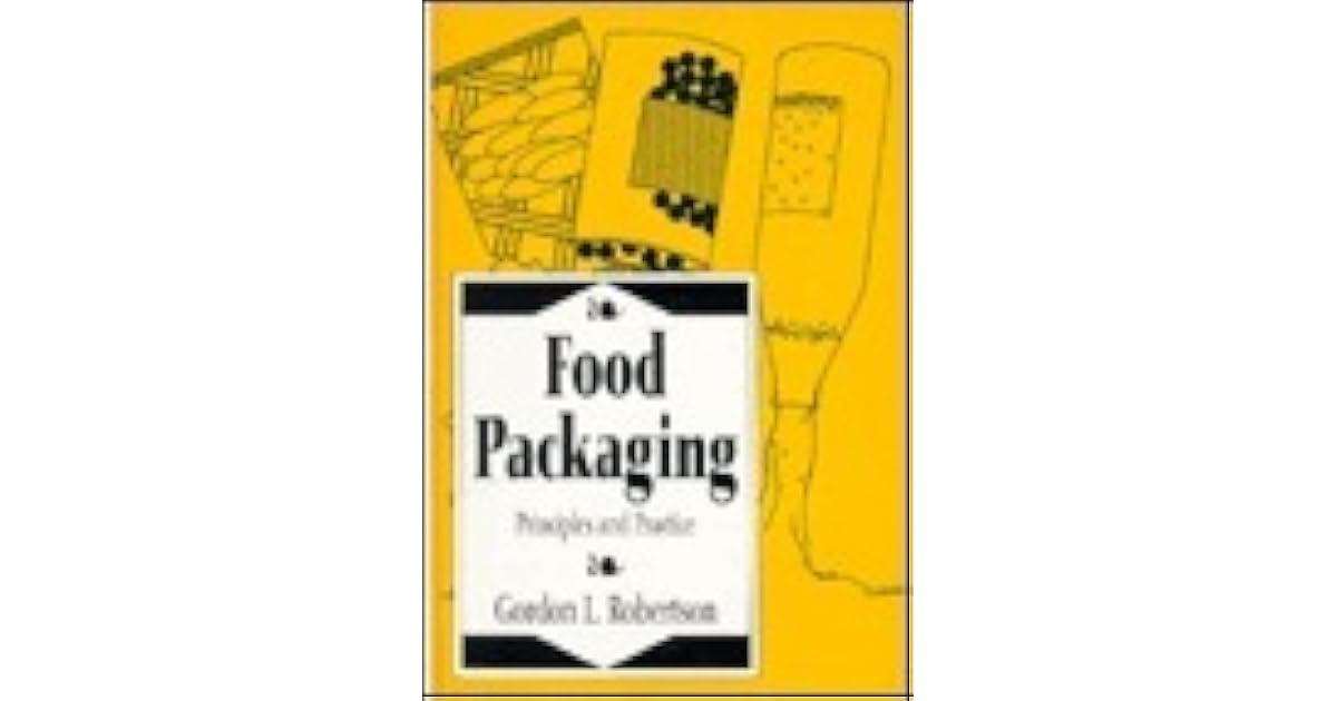 Food Packaging: Principles and Practice by Gordon L. Robertson