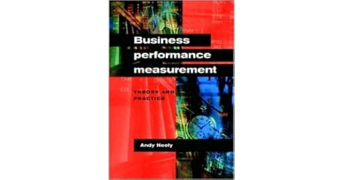 Business Performance Measurement: Theory and Practice by Andy Neely