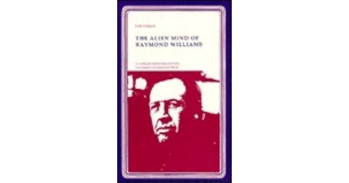 The Alien Mind of Raymond Williams by Jan Gorak