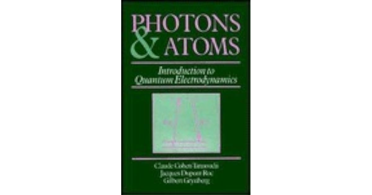 Photons and Atoms: Introduction to Quantum Electrodynamics by Claude ...