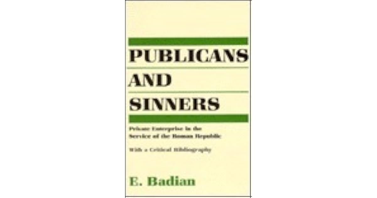 Publicans and Sinners: Private Enterprise in the Service of the Roman ...
